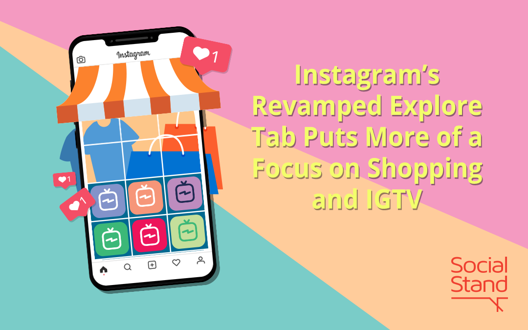 Instagram's Explore Tab Features Shopping and IGTV - Social Stand