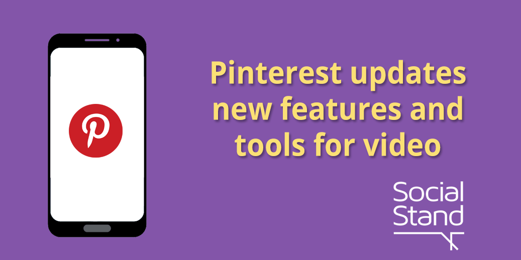 Pinterest Updates New Features and Tools for Video - Social Stand