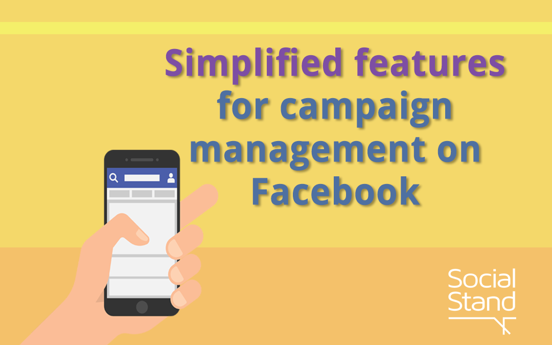 Simplified Features for Campaign Management on Facebook - Social Stand