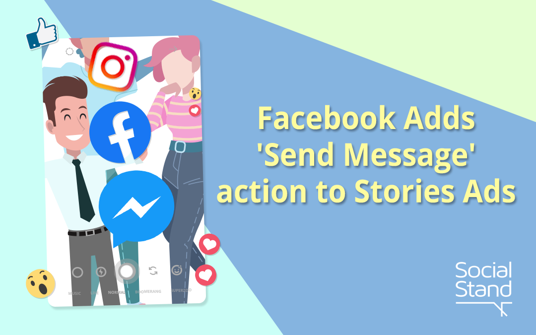 Facebook Adds 'Send Message' action to Stories Ads - Social Stand