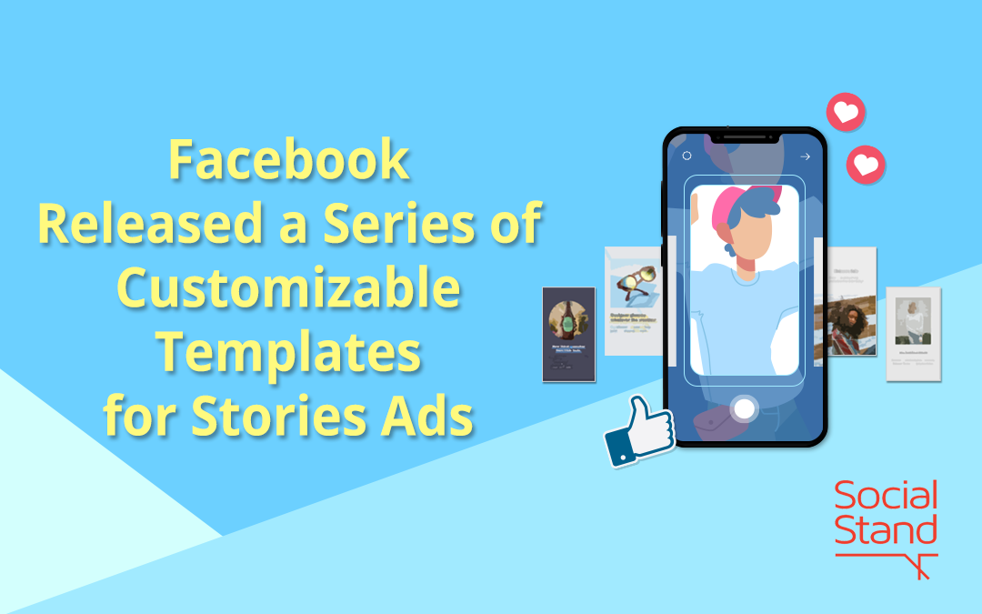 Facebook Released a Series of Customizable Templates for Stories Ads ...