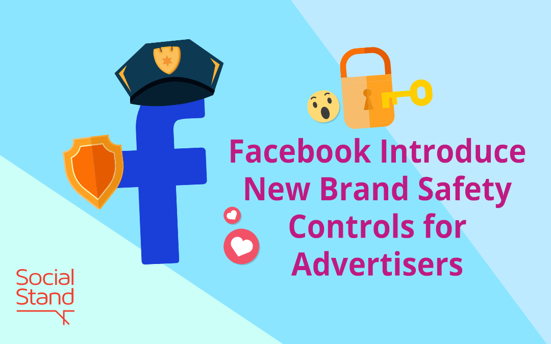 Facebook Introduce New Brand Safety Controls for Advertisers - Social Stand