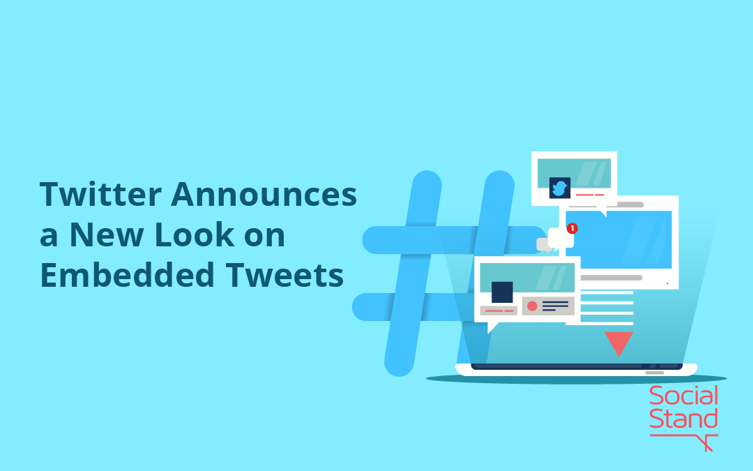 Twitter Announces a New Look on Embedded Tweets - Social Stand