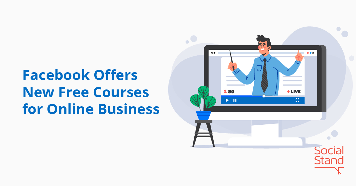 Facebook Offers New Free Courses for Online Business - Social Stand