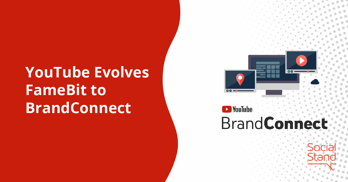 YouTube Evolves FameBit to BrandConnect - Social Stand