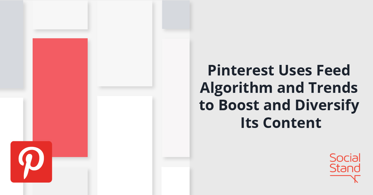 Pinterest Uses Feed Algorithm and Trends to Boost and Diversify Its ...