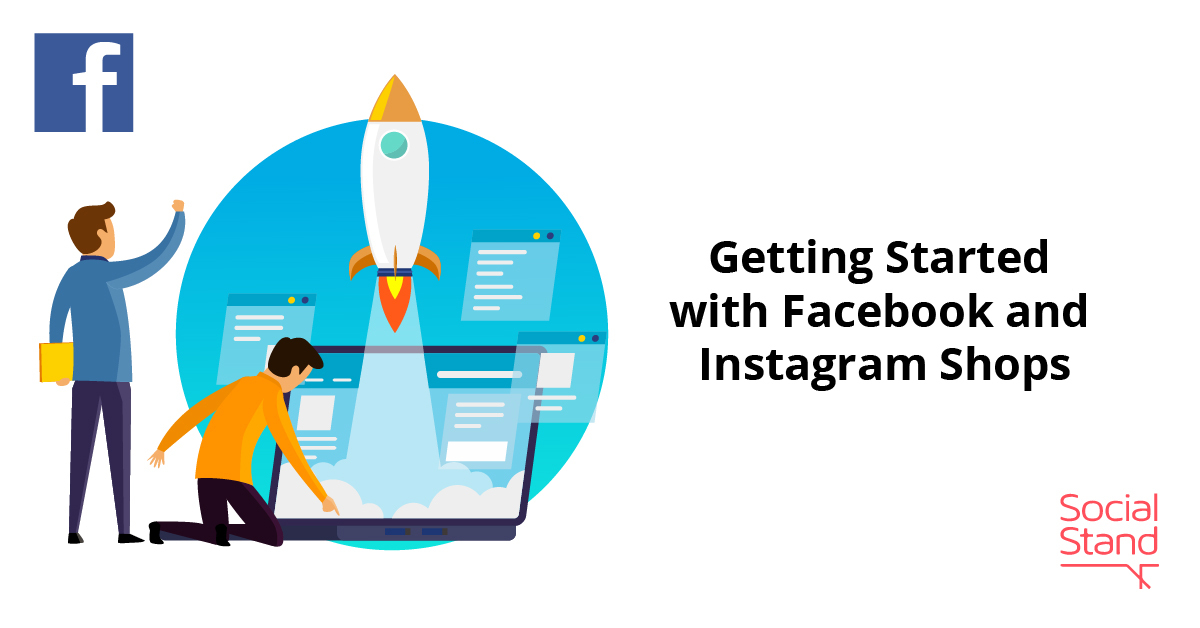 Getting Started with Facebook and Instagram Shops - Social Stand