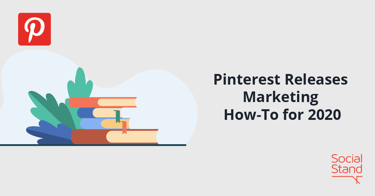 Pinterest Releases Marketing How-To for 2020 - Social Stand