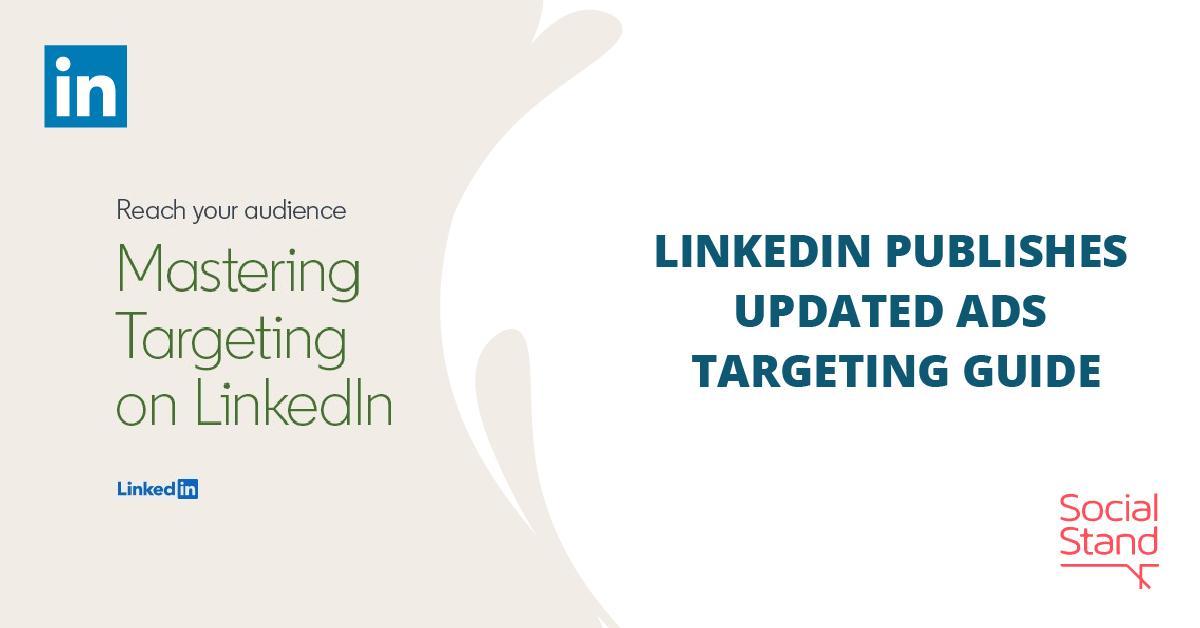 LinkedIn Publishes Updated Ads Targeting Guide - Social Stand