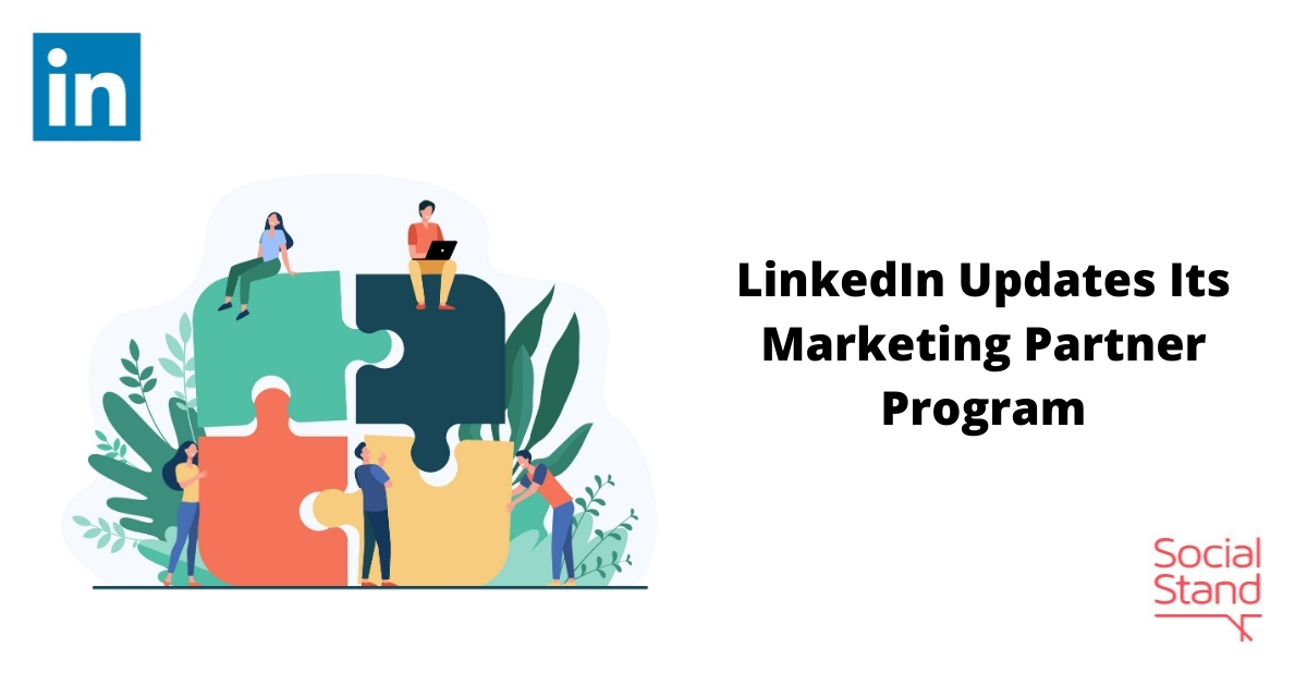 LinkedIn Updates Its Marketing Partner Program - Social Stand