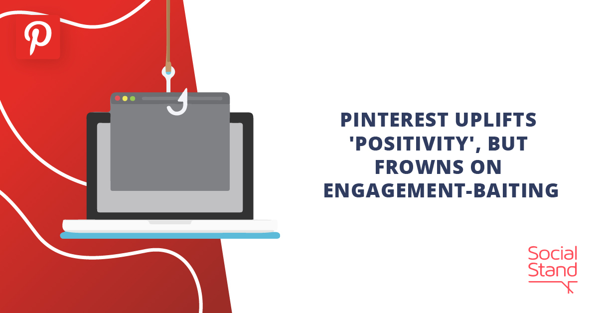 Pinterest Uplifts "Positivity" But Frowns on Engagement-Baiting ...