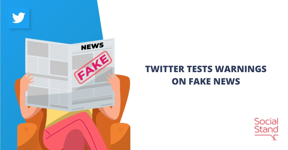 Twitter Tests Warnings on Fake News - Social Stand