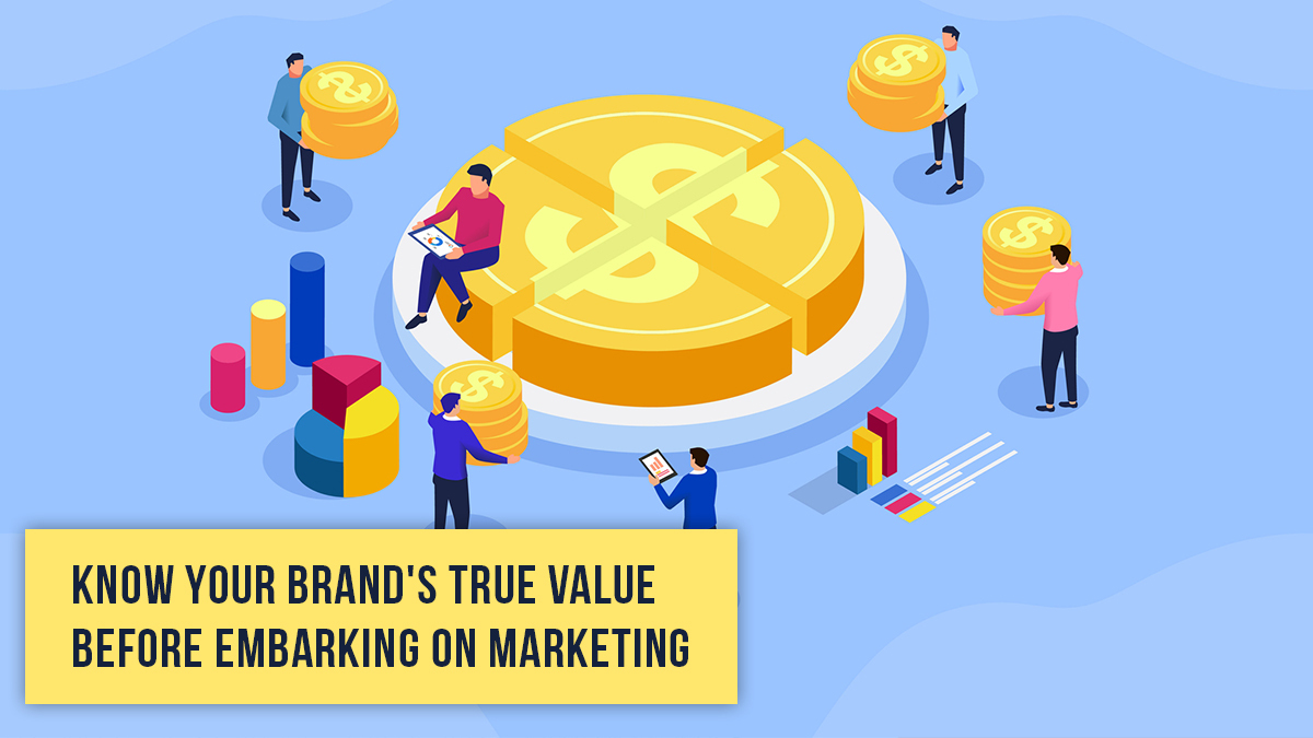 Know Your Brand's True Value Before Embarking on Marketing - Social Stand