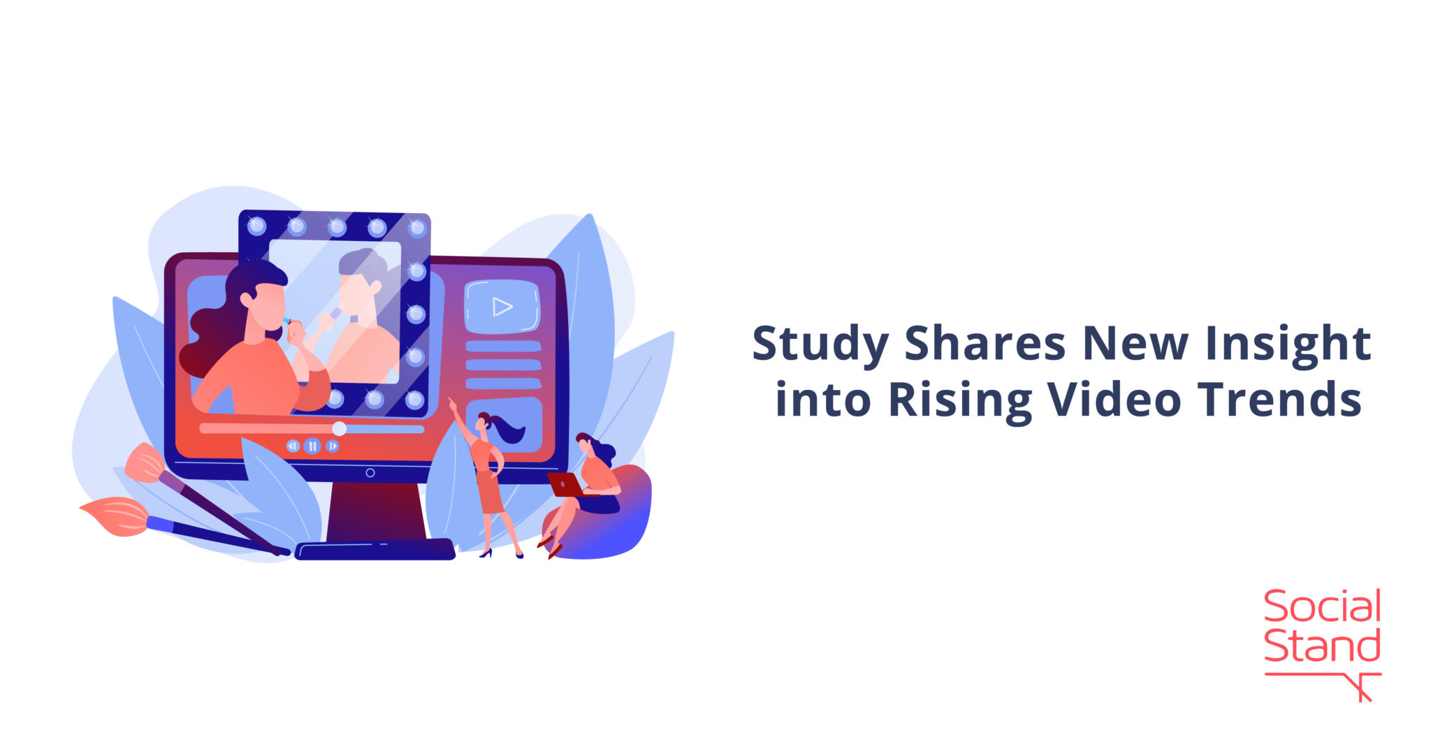 Study Shares New Insight into Rising Video Trends - Social Stand