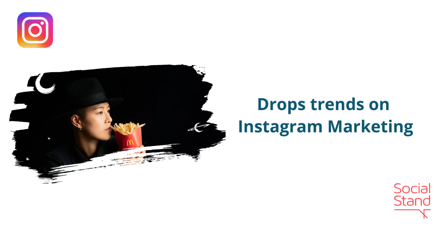 Drops Trends on Instagram Marketing - Social Stand