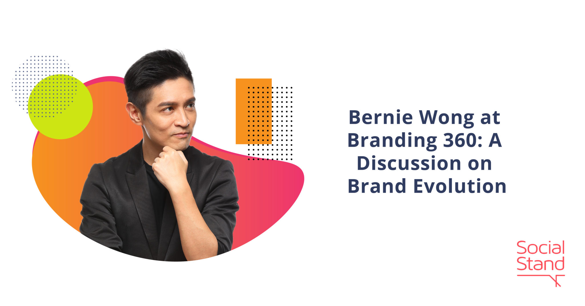 Bernie Wong at Branding 360: A Discussion on Brand Evolution - Social Stand
