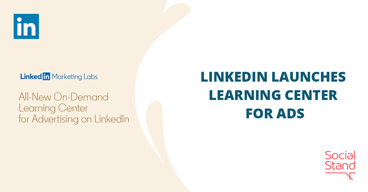LinkedIn Launches Learning Center for Ad - Social Stand