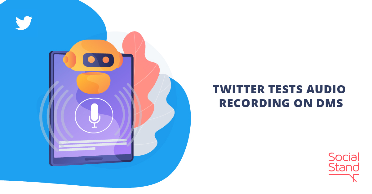 Twitter Tests Audio Recording on DMs - Social Stand