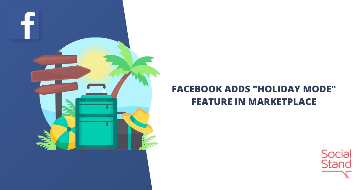 Facebook Adds “Holiday Mode” Feature in Marketplace - Social Stand