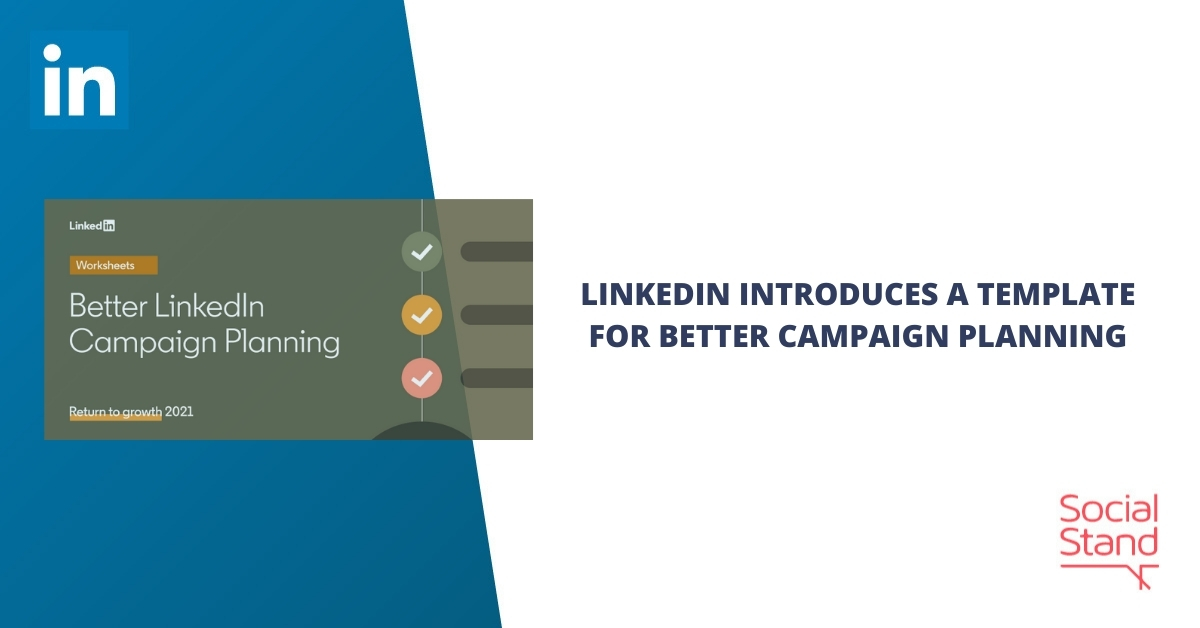 LinkedIn Introduces a Template for Better Campaign Planning - Social Stand
