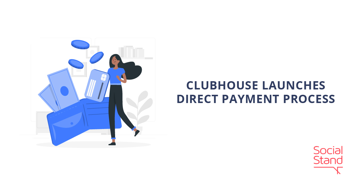 Clubhouse Launches Direct Payment Process - Social Stand
