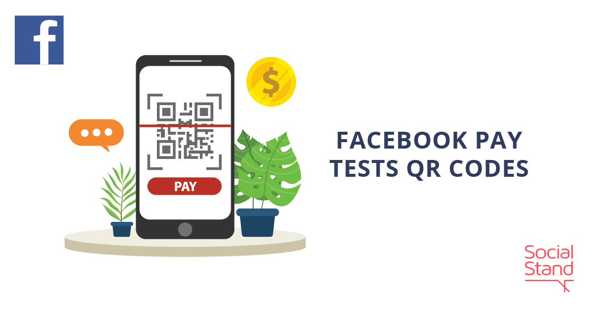 Facebook Pay Tests QR Codes - Social Stand