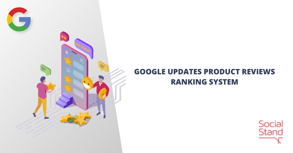 Google Updates Product Reviews Ranking System - Social Stand