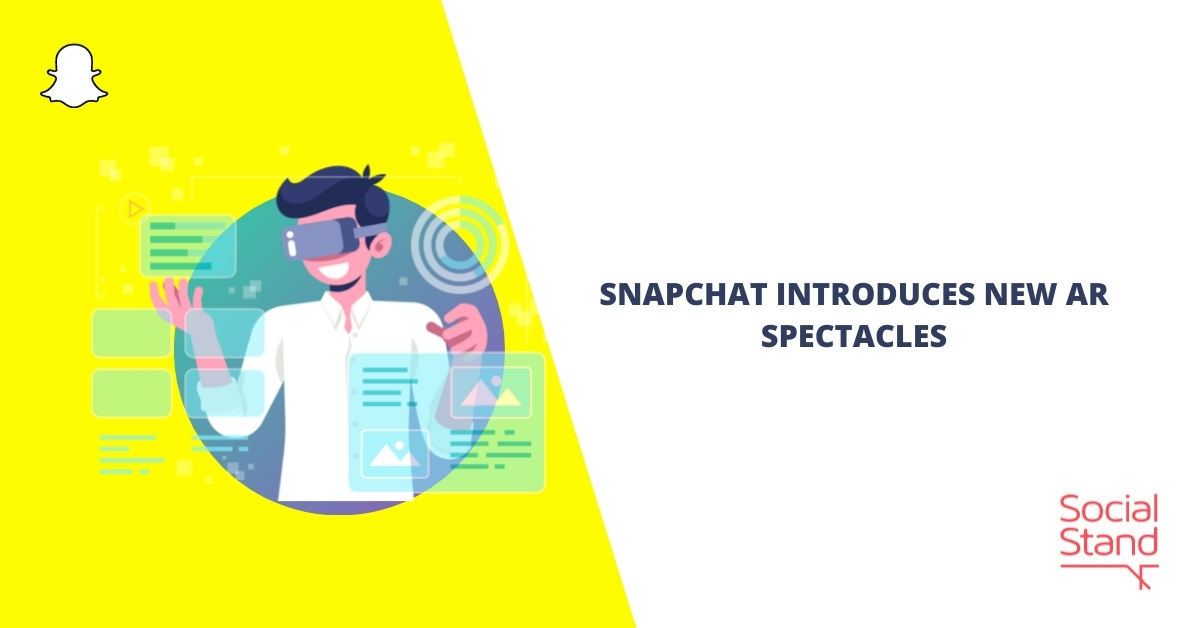 Snapchat Introduces New AR Spectacles - Social Stand