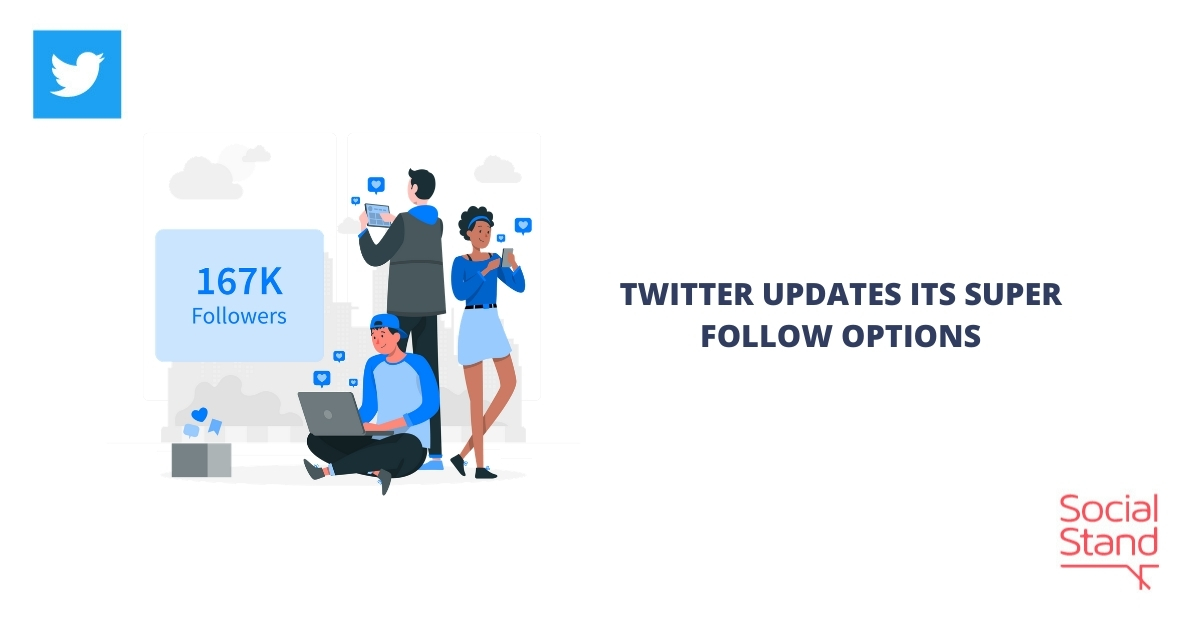 Twitter Updates Its Super Follow Options - Social Stand