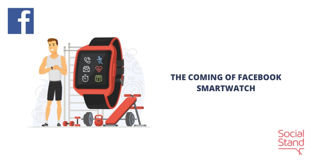The Coming of Facebook Smartwatch - Social Stand