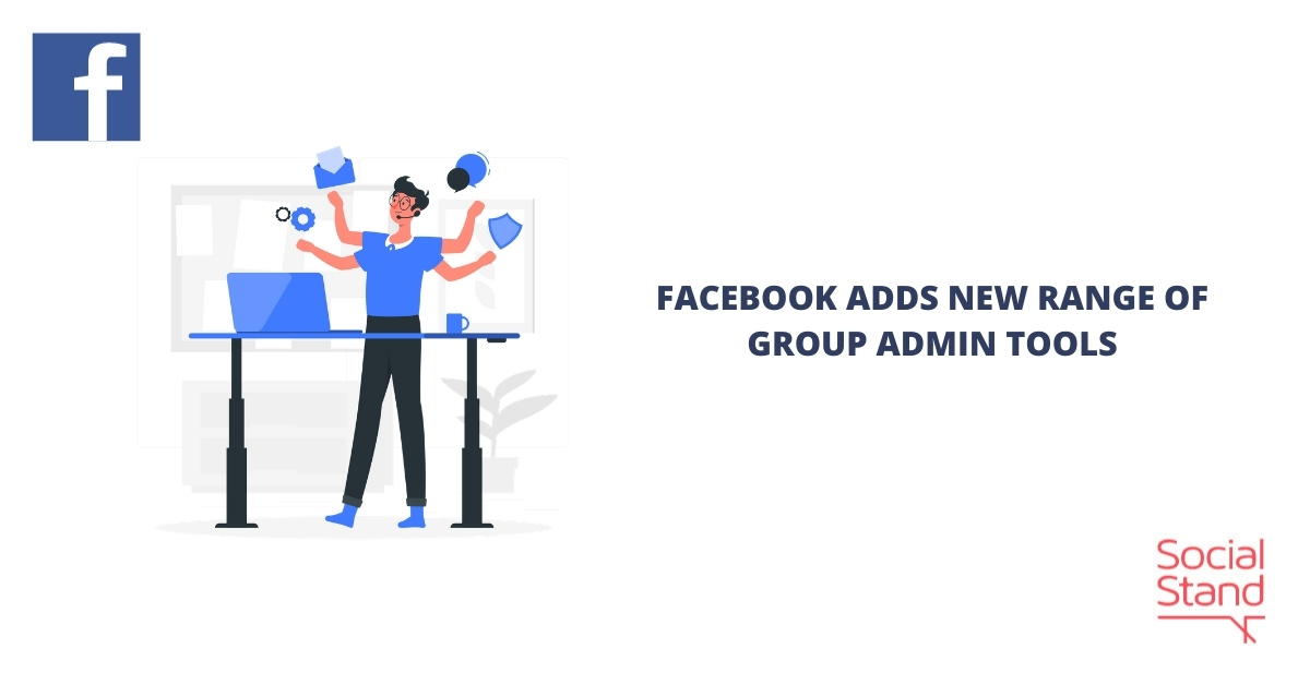 Facebook Adds New Range of Group Admin Tools - Social Stand
