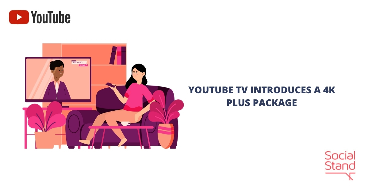 YouTube TV Introduces a 4k Plus Package - Social Stand