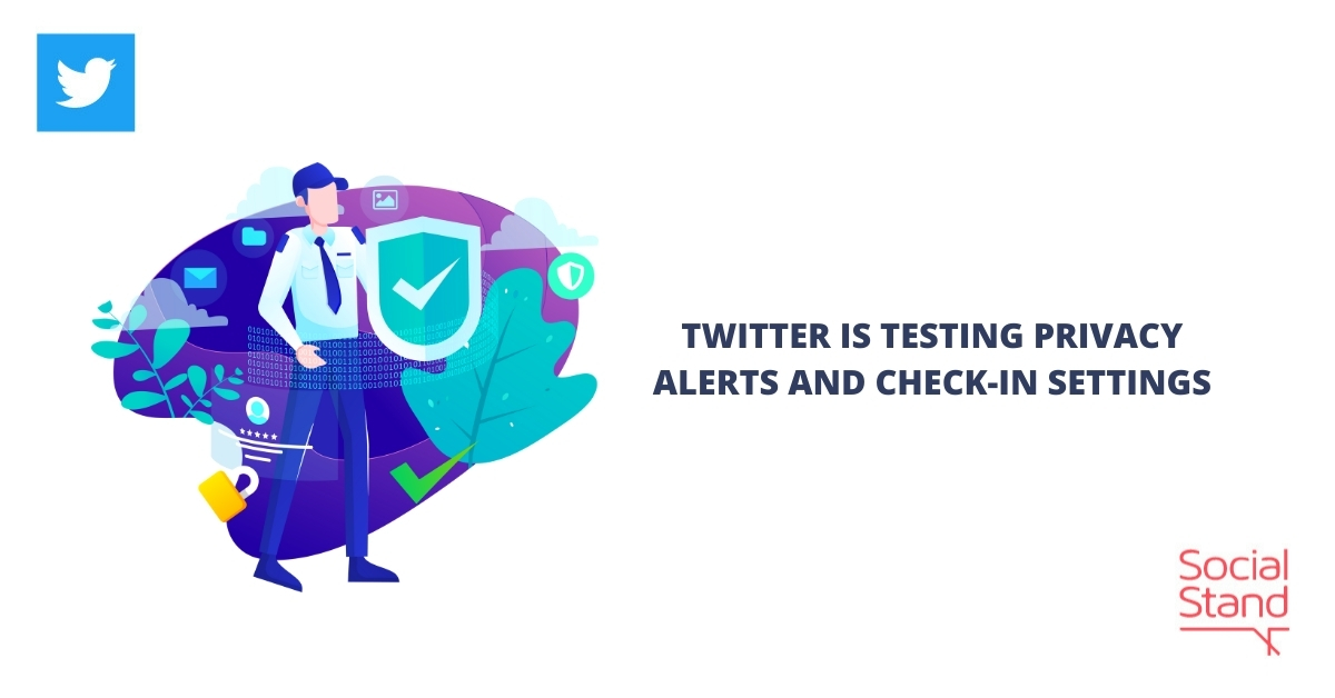 Twitter Is Testing Privacy Alerts and Check-in Settings - Social Stand