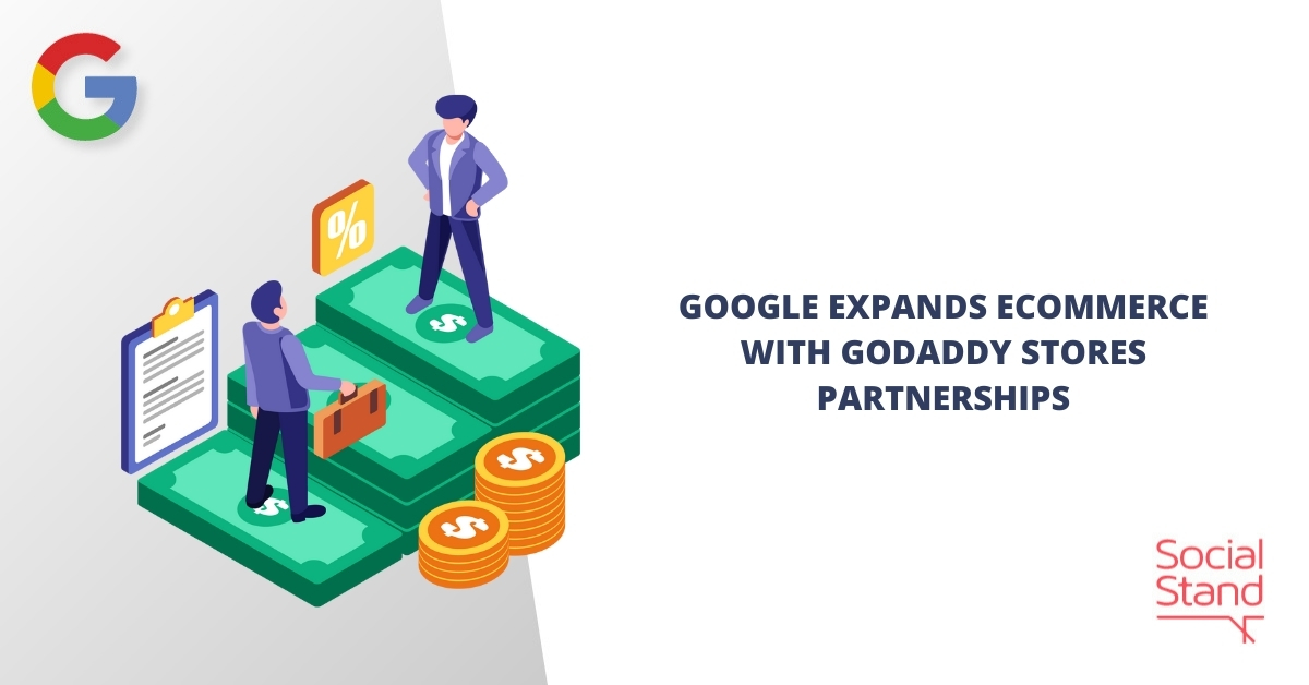 Google Expands Ecommerce with GoDaddy Stores Partnerships - Social Stand