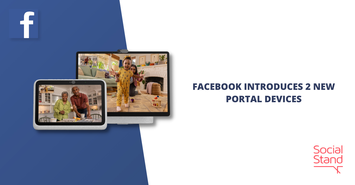 Facebook Introduces 2 New Portal Devices - Social Stand