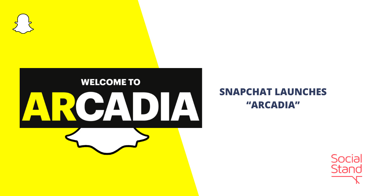Snapchat Launches “Arcadia” - Social Stand