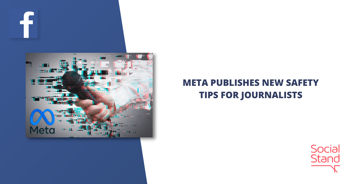 Meta Publishes New Safety Tips for Journalists - Social Stand