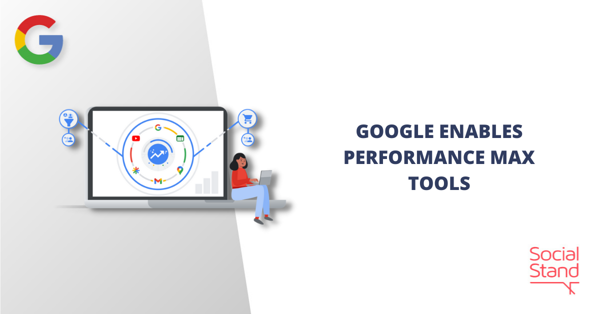 Google Enables Performance Max Tools - Social Stand
