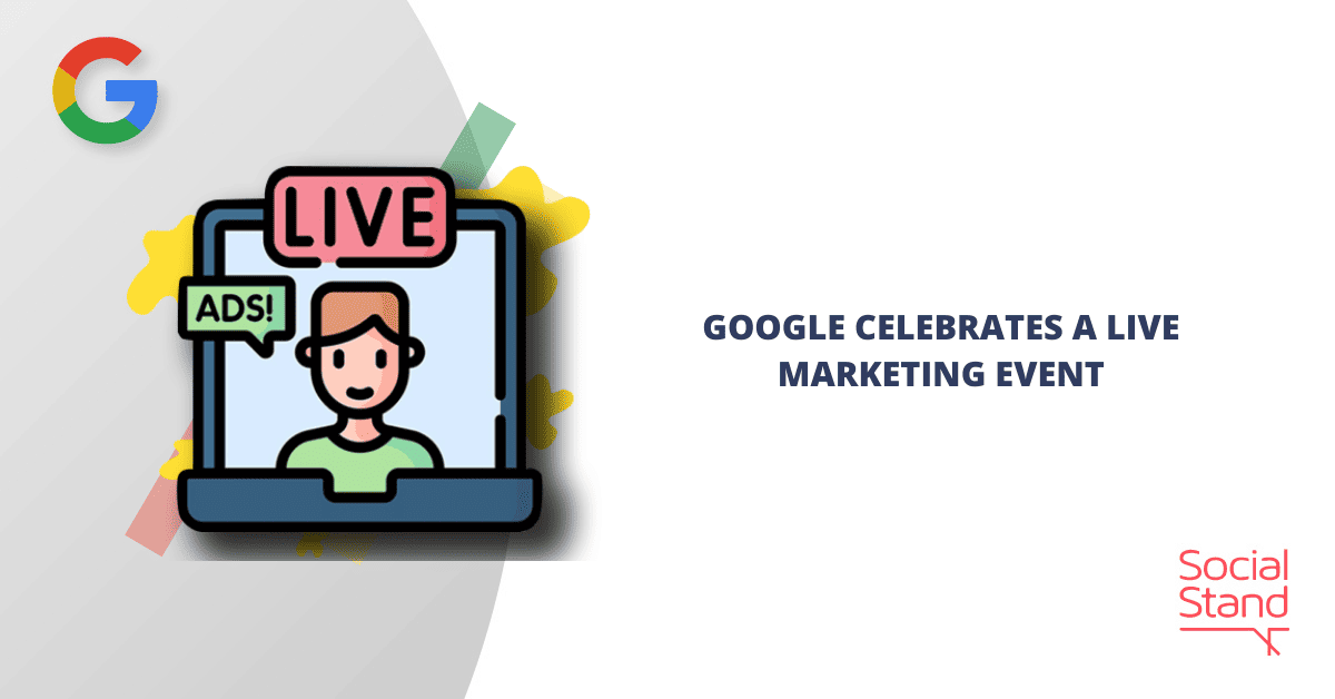 Google Celebrates a Live Marketing Event - Social Stand