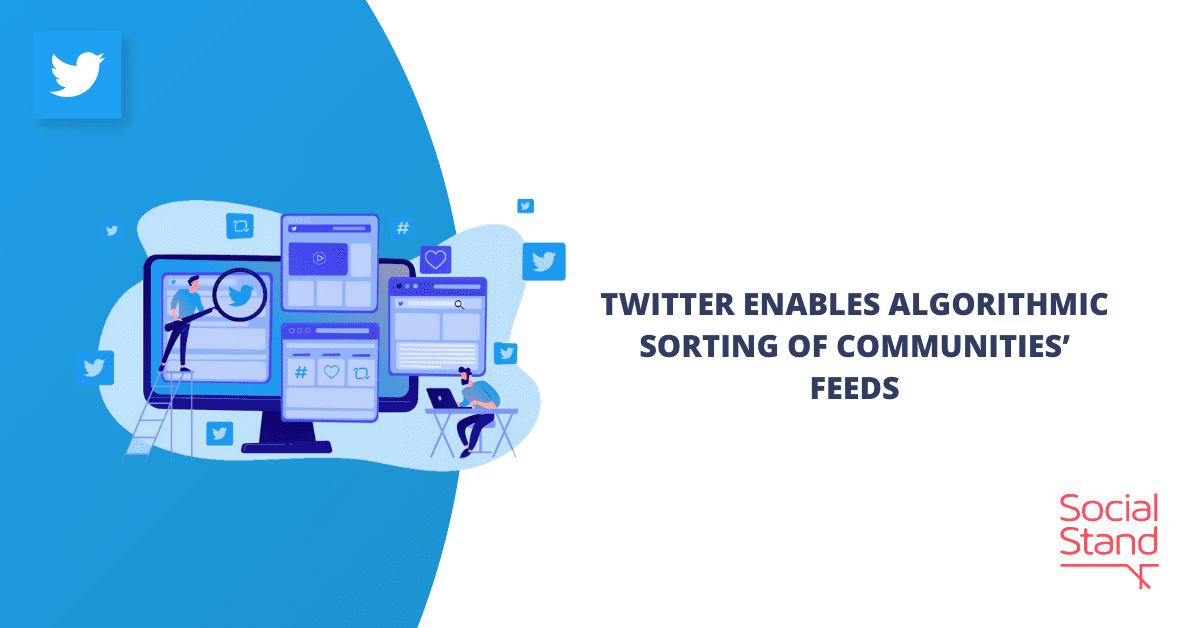 Twitter Enables Algorithmic Sorting of Communities’ Feeds - Social Stand