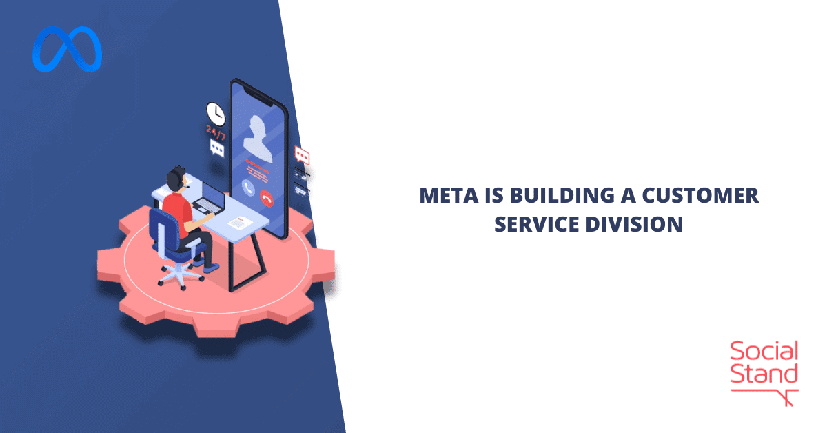 Meta Is Building a Customer Service Division - Social Stand