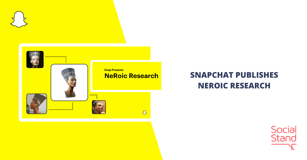 Snapchat Publishes NeRoic Research - Social Stand