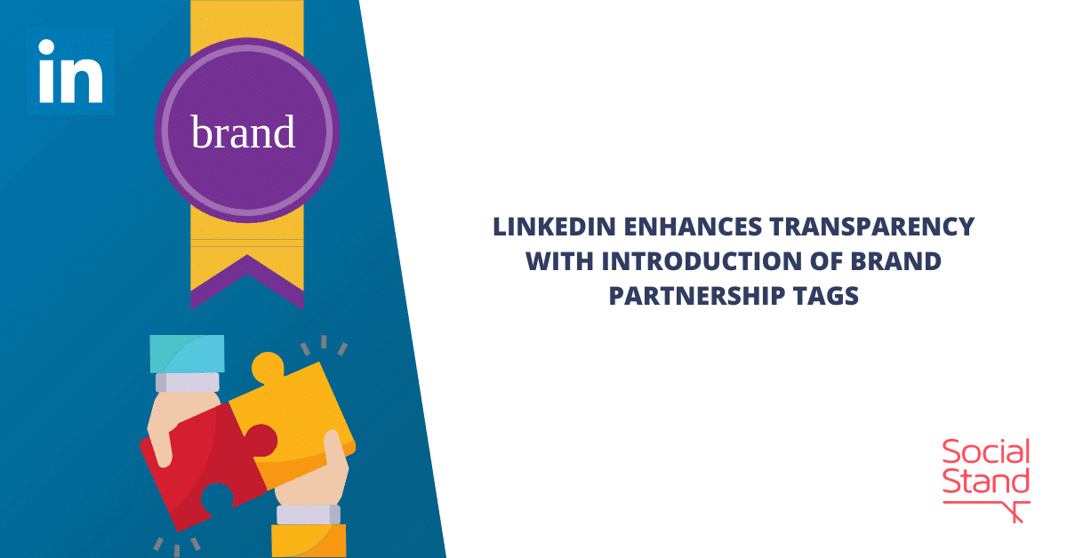 LinkedIn Enhances Transparency with Introduction of Brand Partnership ...
