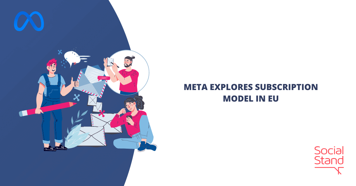 Meta Explores Subscription Model in EU - Social Stand Meta Explores Subscription Model in EU - Social Stand