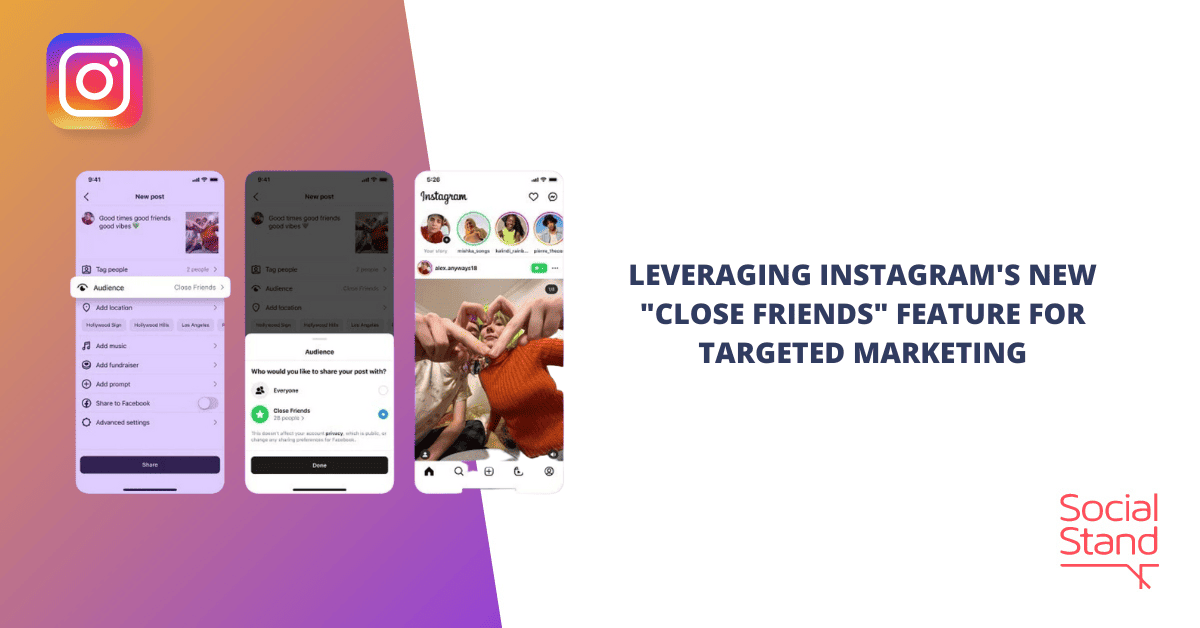 Leveraging Instagram's New "Close Friends" Feature for Targeted Marketing - Social Stand